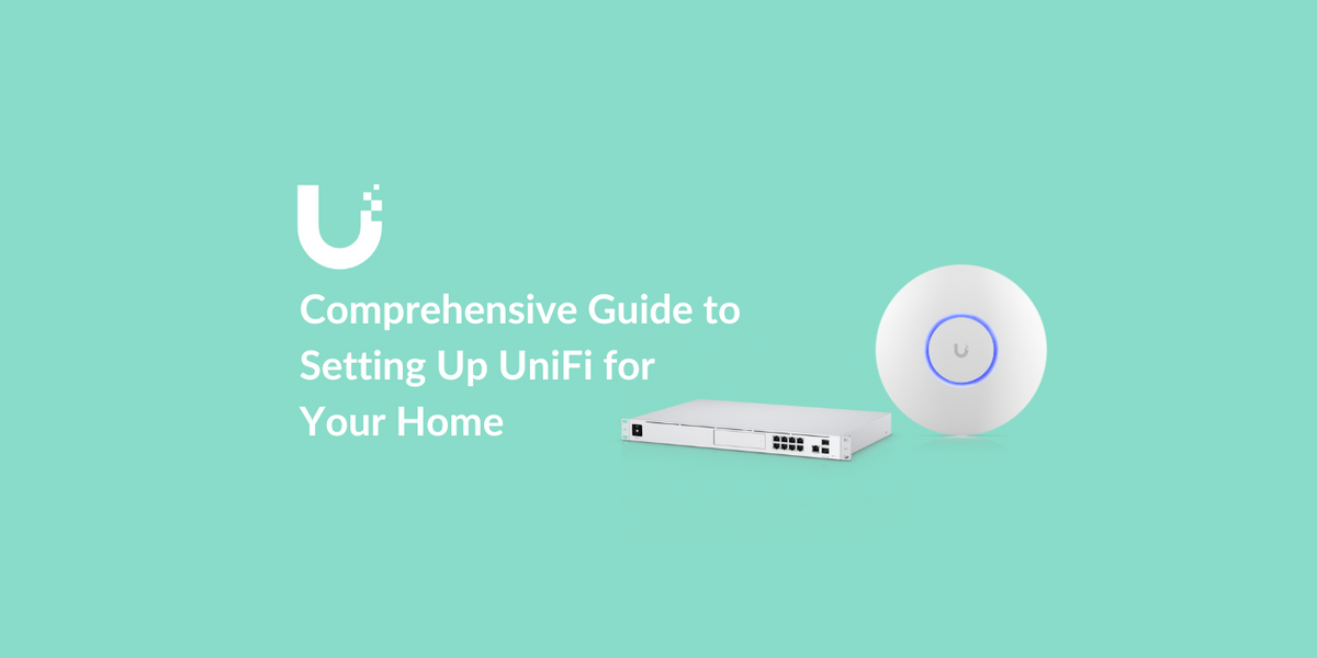 Comprehensive Guide to Setting Up UniFi for Your Home — MS Dist