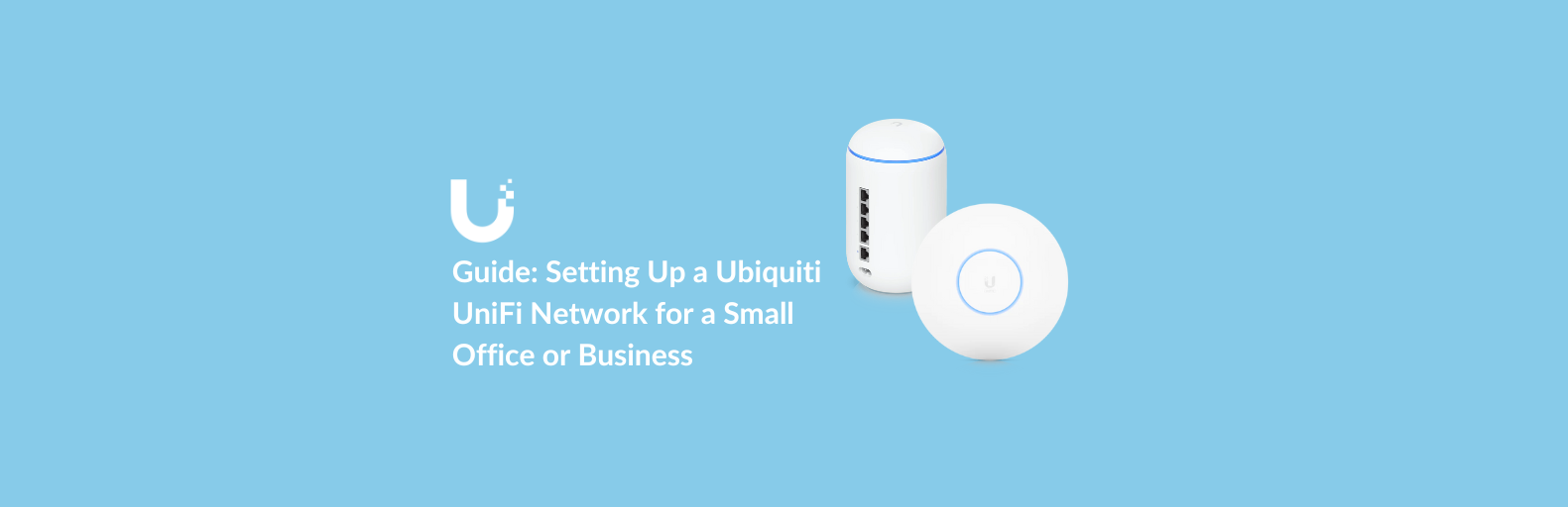 Guide: Setting Up a Ubiquiti UniFi Network for a Small Office or ...