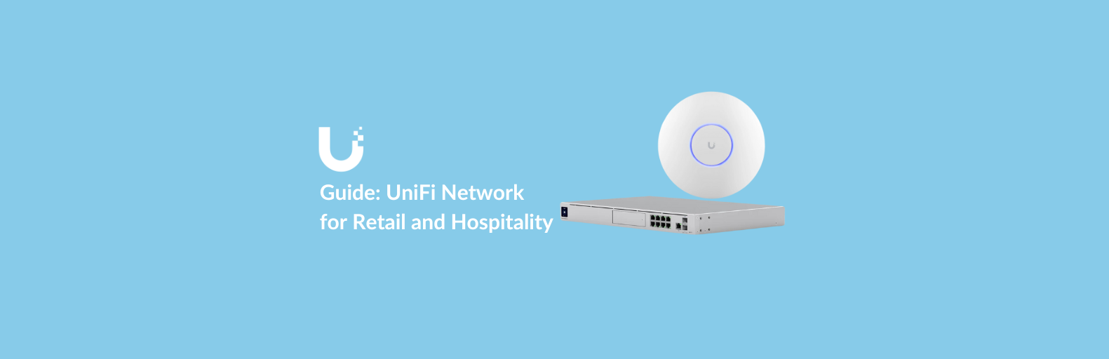 Guide: UniFi Network for Retail and Hospitality — MS Dist